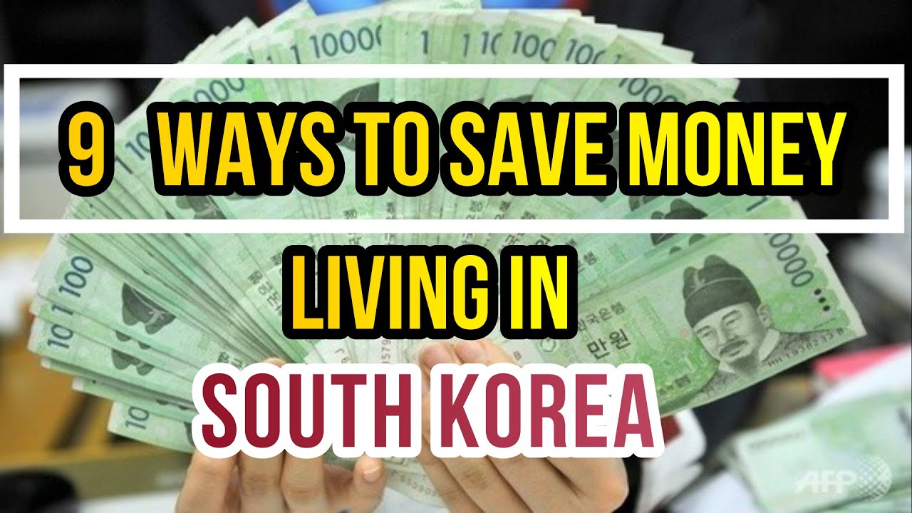 9 Ways To Save Money Living In South Korea Lifechangingtv YouTube 9 Ways To Save Money Living In South Korea Lifechangingtv YouTube