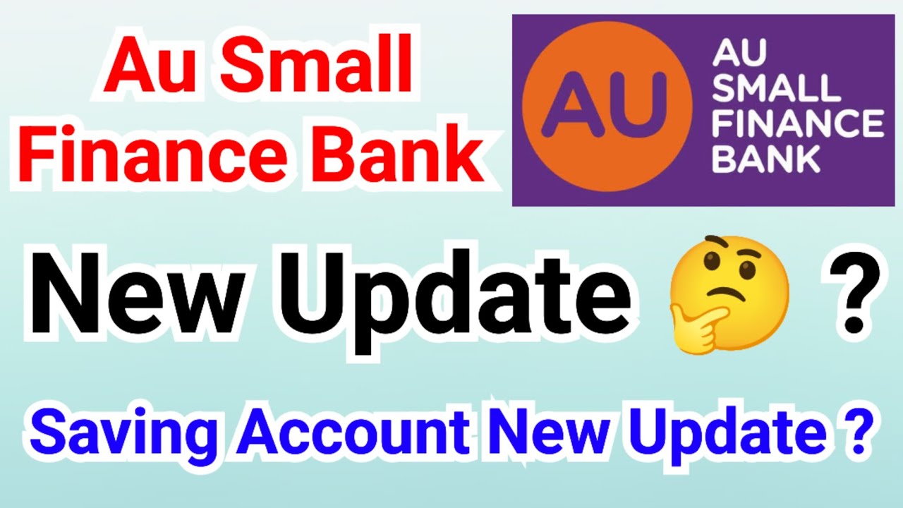 Au Small Finance Bank New Update ? | Au Small Finance Bank Saving ...
