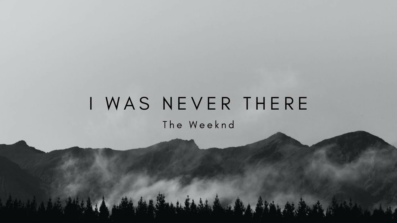 i was never there // The weeknd // lyrics - YouTube