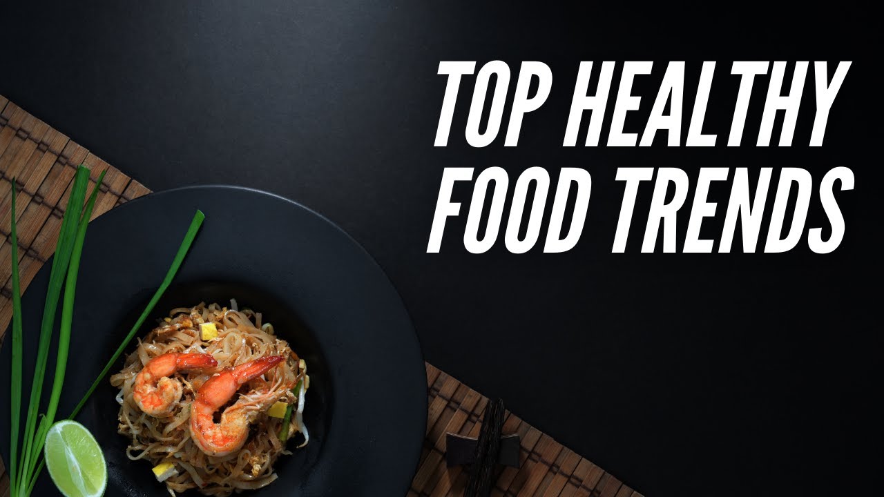 Top 10 Healthy Food Trends of 2021 - YouTube
