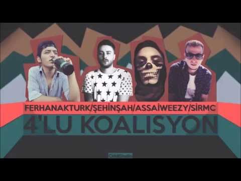 FerhanAktürk & Şehinşah & Assai Weezy & SirMC -  4LÜ KOALİSYON