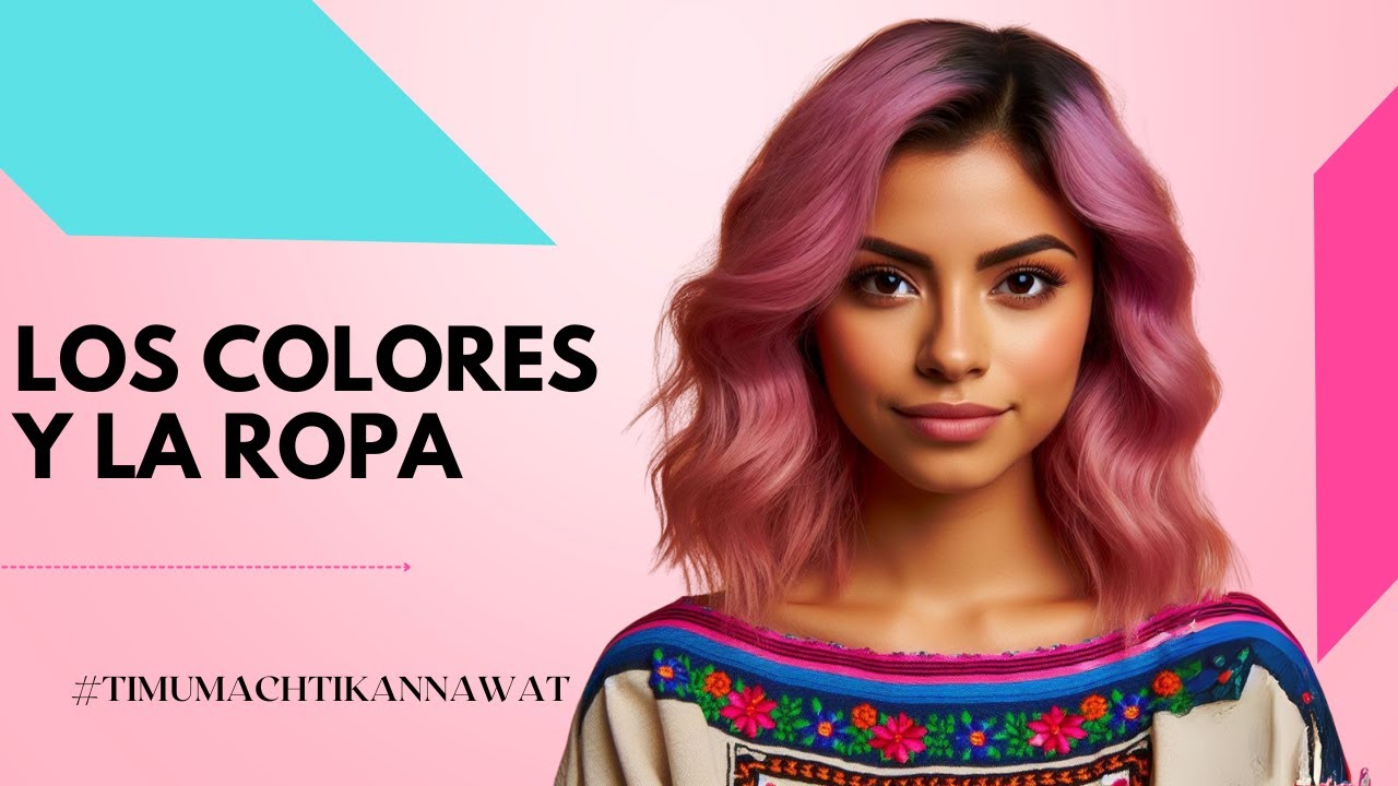 Los Colores y la Ropa en Náhuat - YouTube