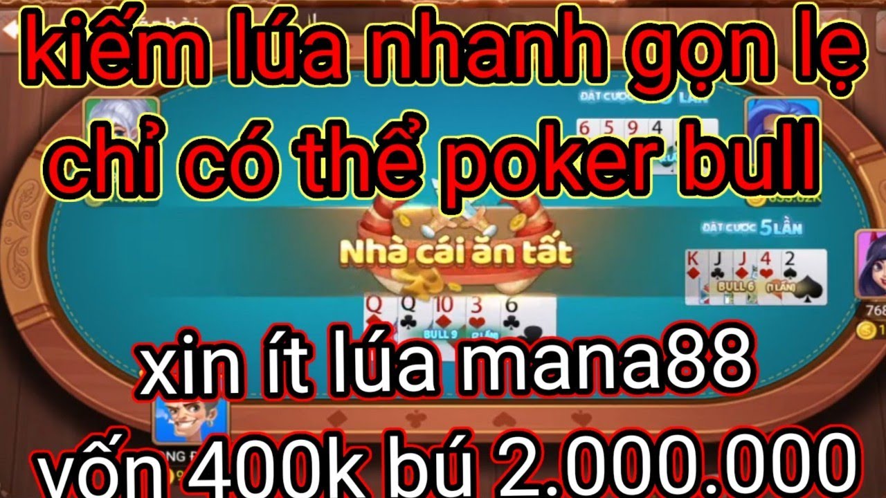 NVH poker bull kiếm lúa nhanh nhiều mana88 với poker bull vốn400k bú ...