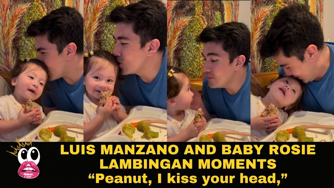 LUIS MANZANO AND BABY ROSIE LAMBINGAN MOMENTS “Peanut, I kiss your head ...