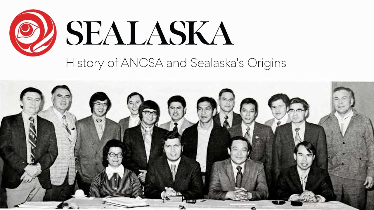 History of ANCSA and Sealaska's Origins - YouTube