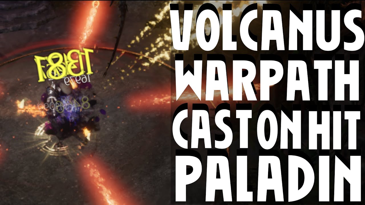 [DEFUNCT] Volcanus Warpath Cast On Hit Paladin, CoC In Last Epoch ...