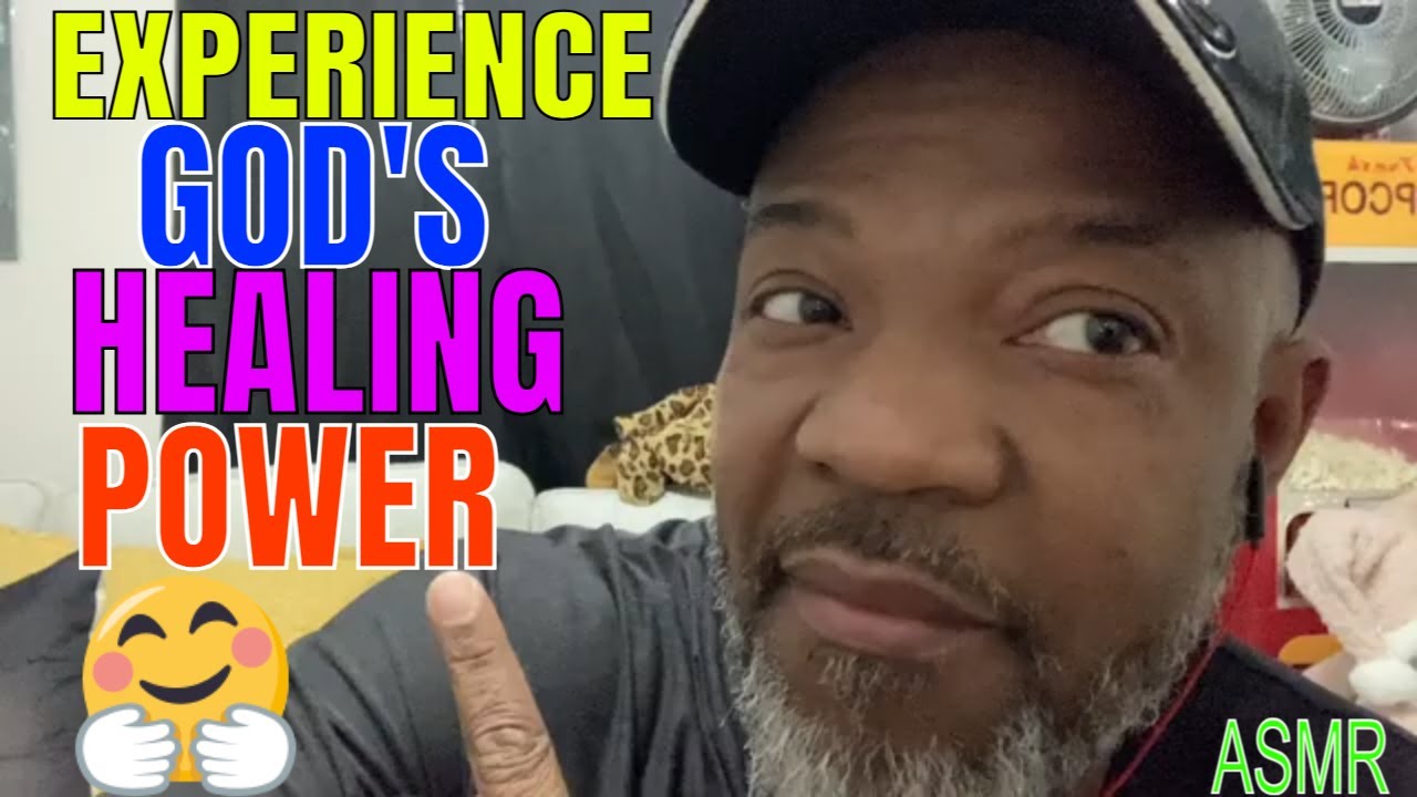ASMR Experience The Mighty Healing Power Of GOD Through ASMR - YouTube