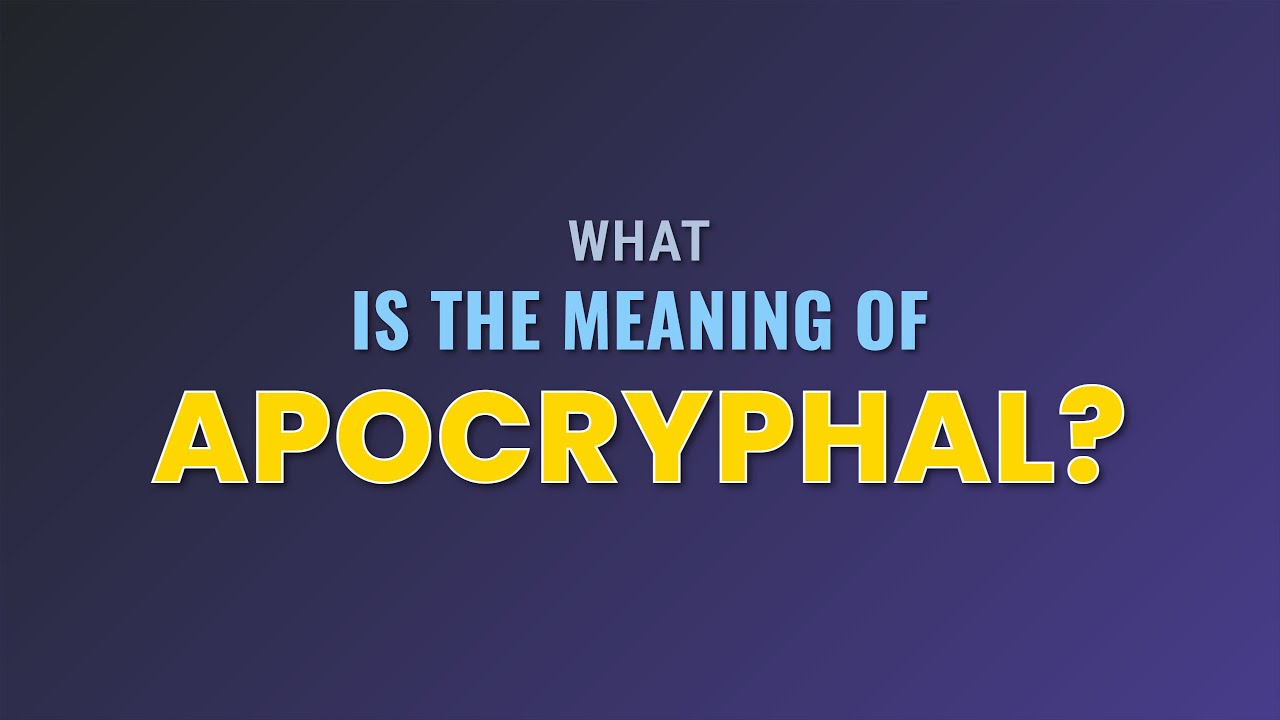 What is the meaning of Apocryphal? - YouTube
