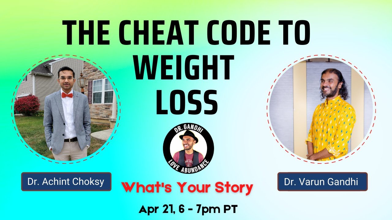 What's Your Story: The Cheat Code to Weight Loss with Dr. Achint Choksy ...