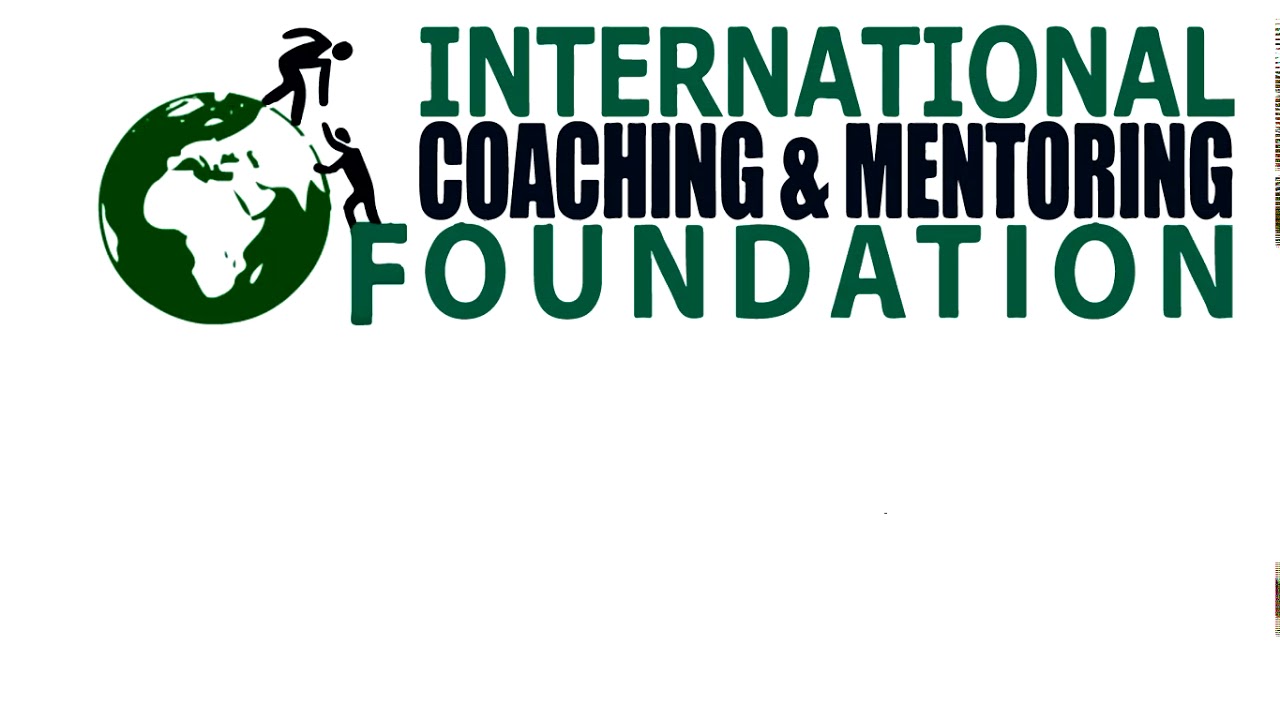Watch. INTERNATIONAL COACHING AND MENTORING FOUNDATION ....WHO ARE WE ...