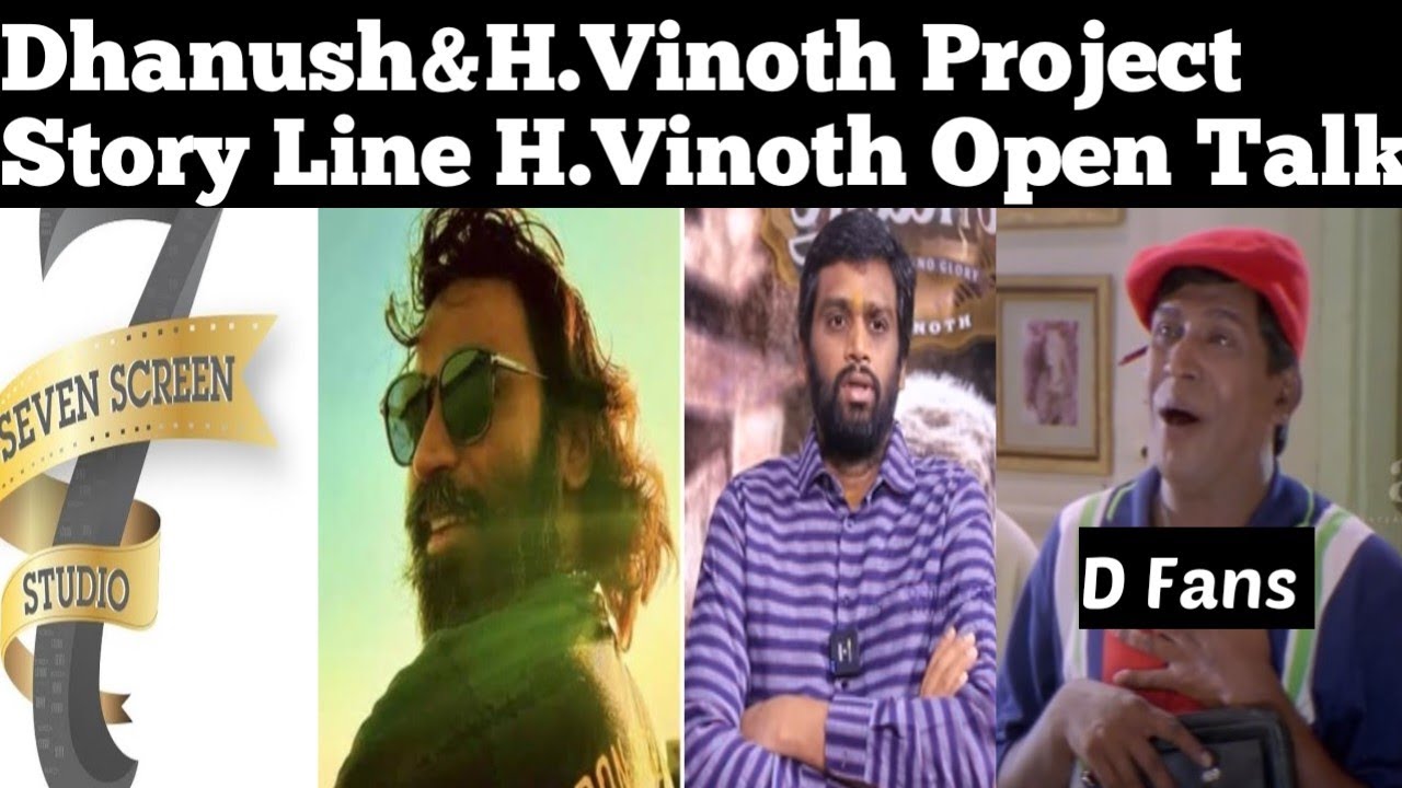 Dhanush & H.Vinoth Project & Story Line H.Vinoth Open Talk MoviesStar ...