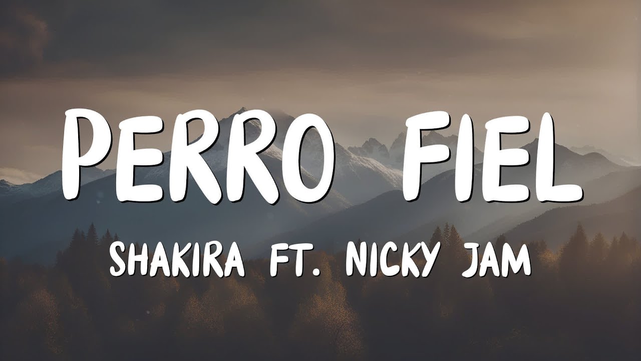Shakira - Perro Fiel (Letra/Lyrics) ft. Nicky Jam - YouTube