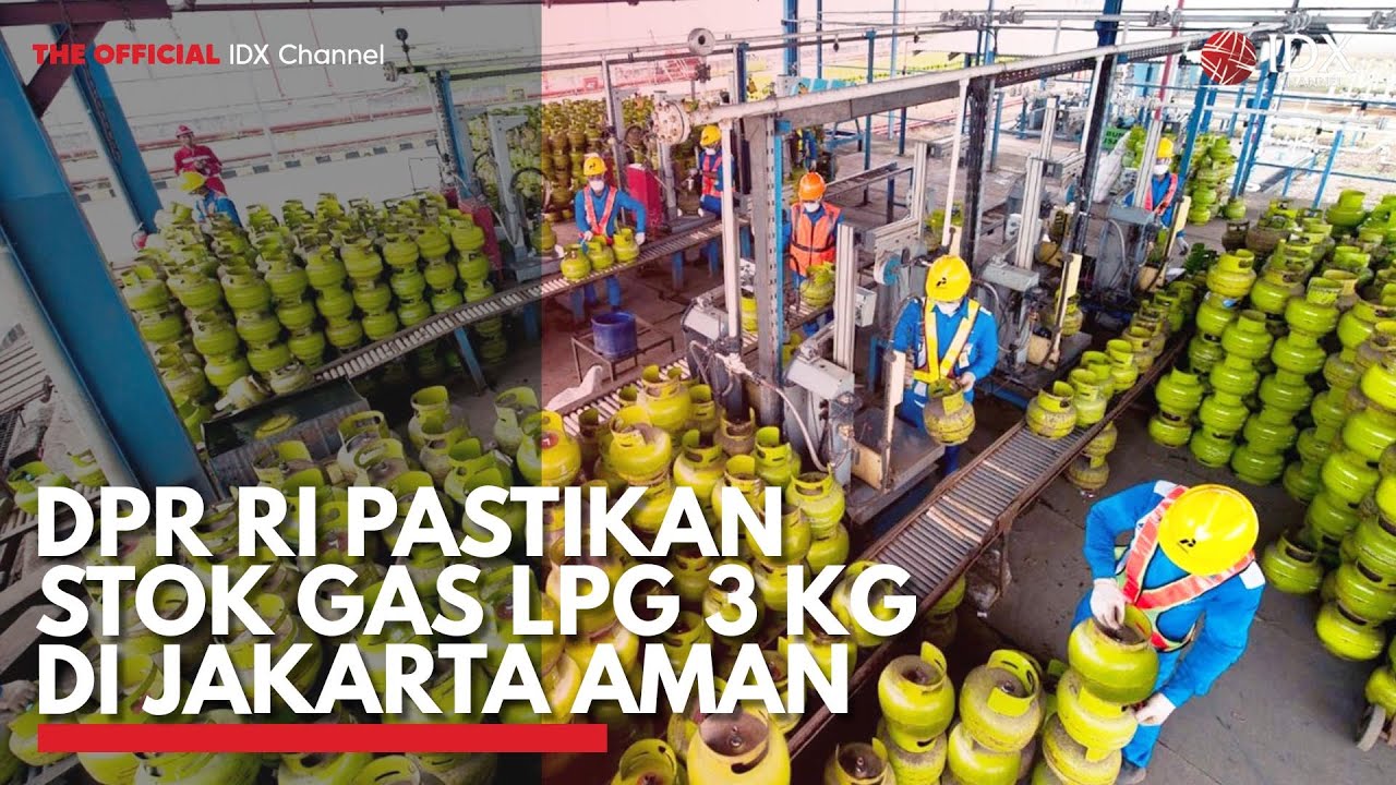 DPR RI Pastikan Stok Gas LPG 3 kg di Jakarta Aman | IDX CHANNEL - YouTube