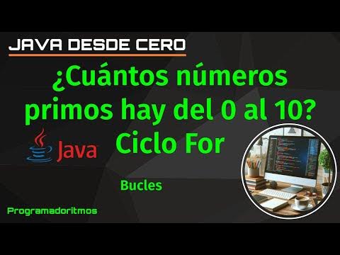 Ciclos o Bucles | For en JAVA | ¿Cuantos números primos hay del 0 al 10 ...