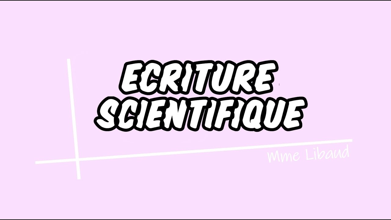 Ecriture scientifiques - YouTube