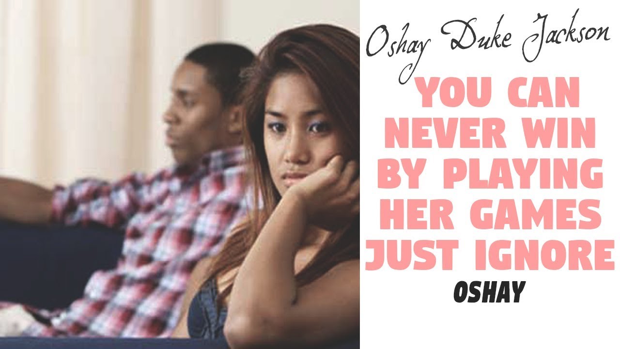 You Can Never Win By Playing Her Games Just Ignore Her - YouTube