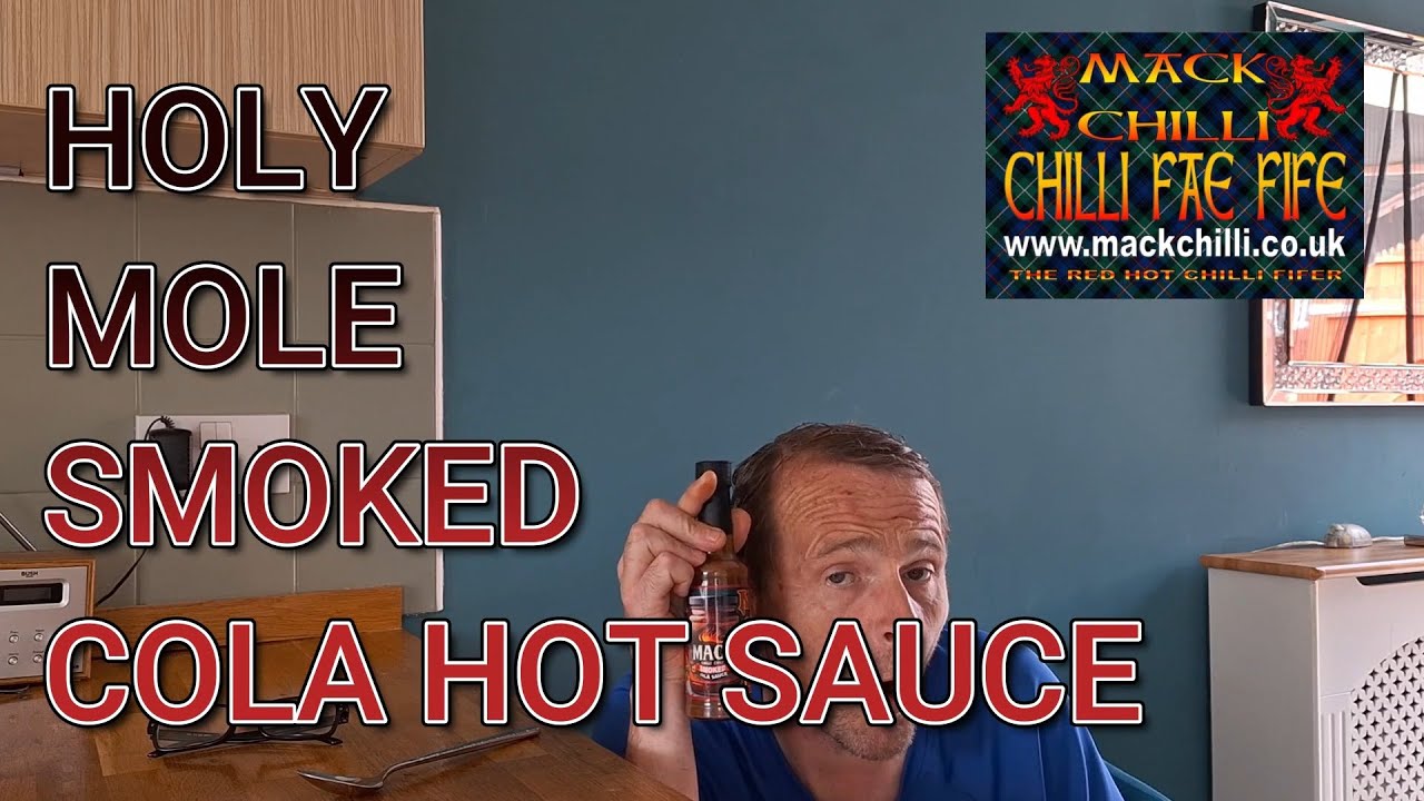 Mack Chilli Holy Mole Smoked Cola Hot Sauce - YouTube