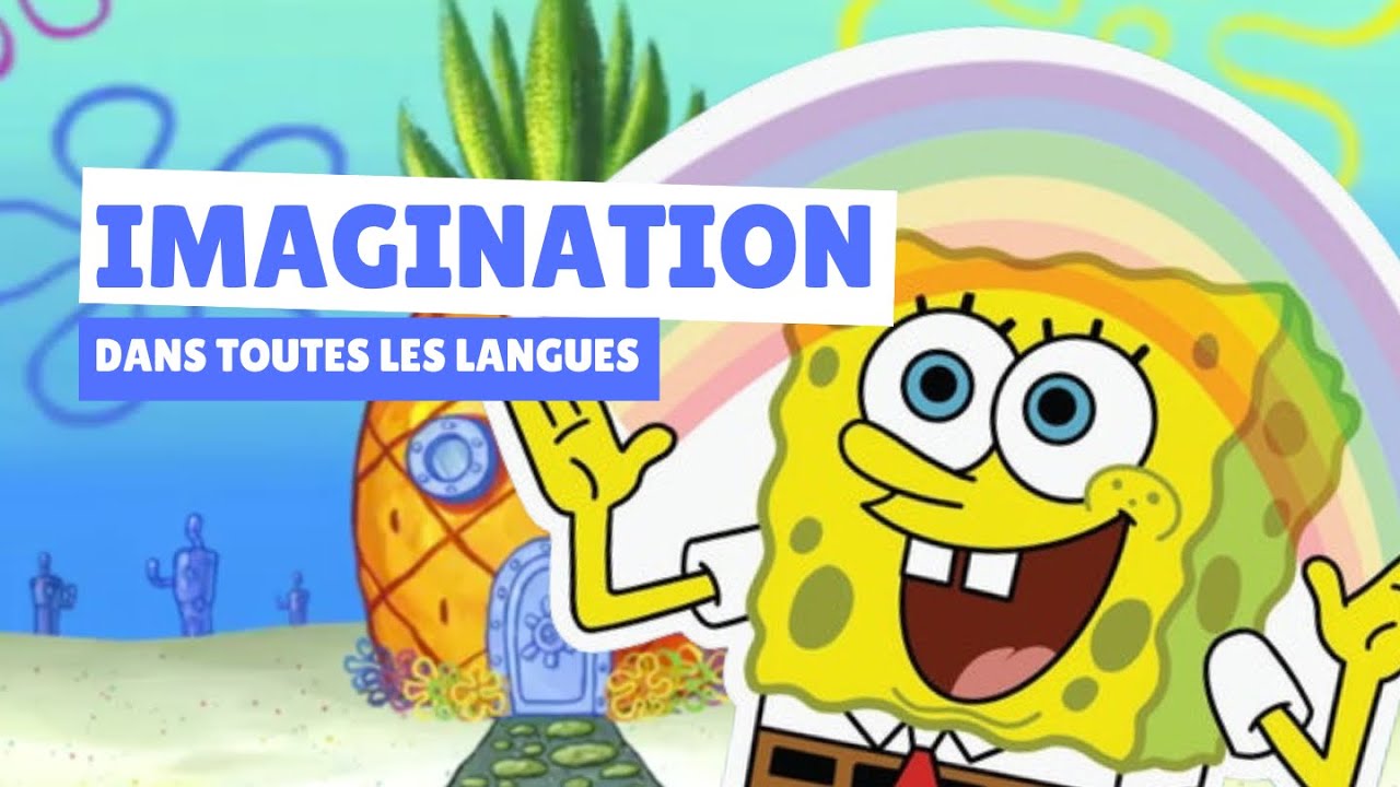 Imagination - Bob L’Eponge dans toutes les langues - YouTube