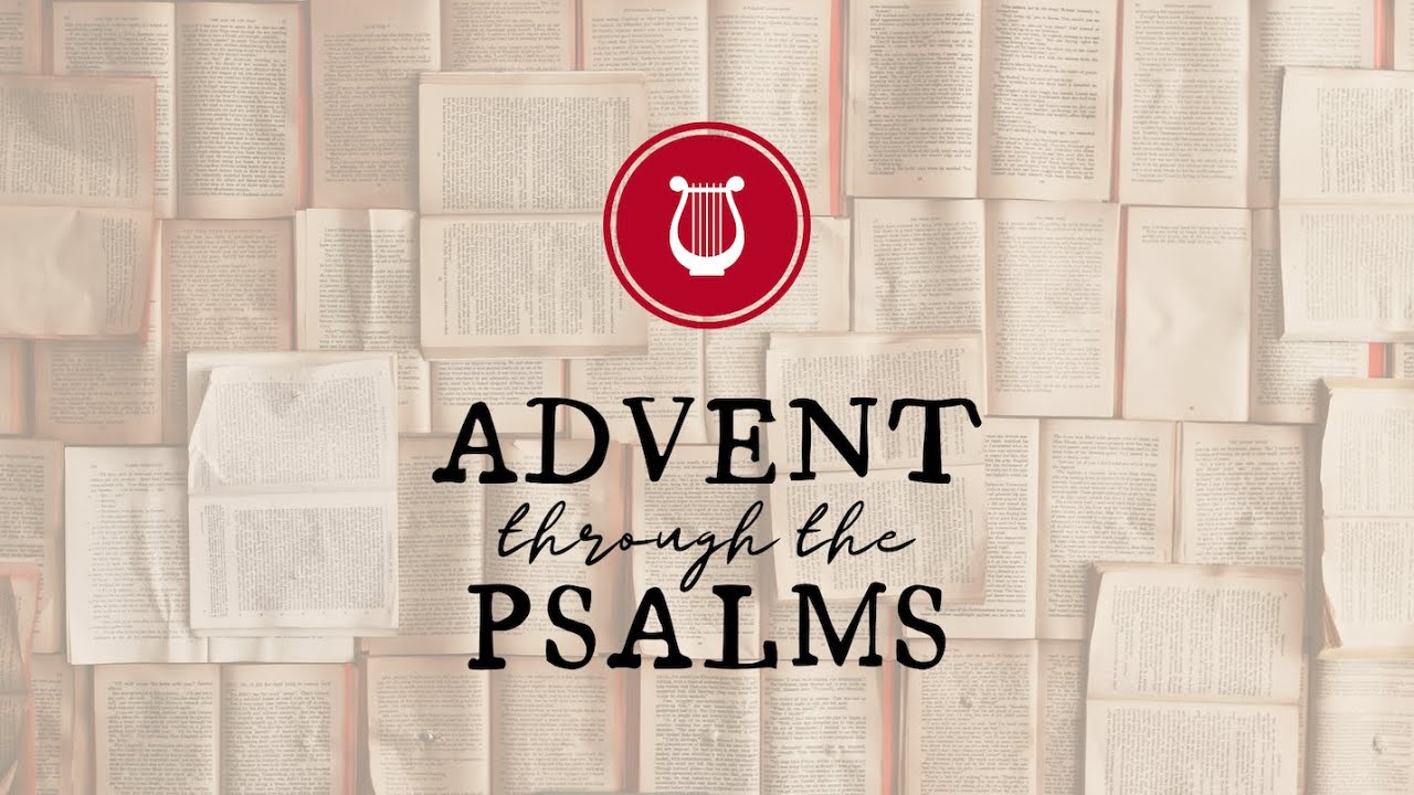 Advent Through The Psalms I week 3 - YouTube