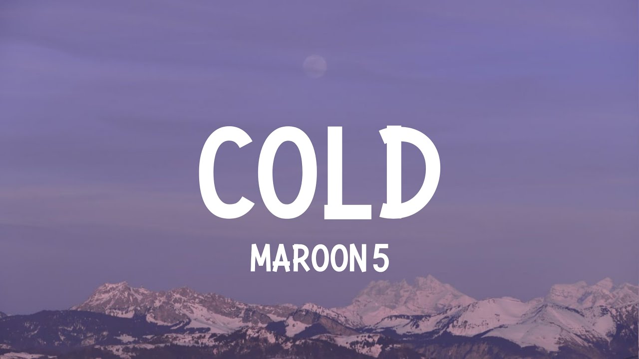 Maroon 5 - Cold (Slowed) Lyrics | baby tell me how did you get so cold ...