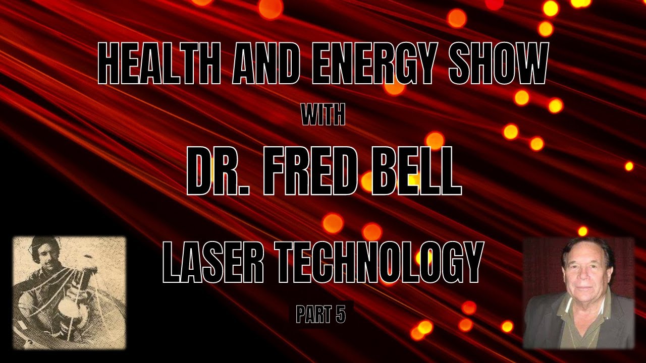 Health, Science and Energy Show with Dr. Fred Bell: LASER Technology ...
