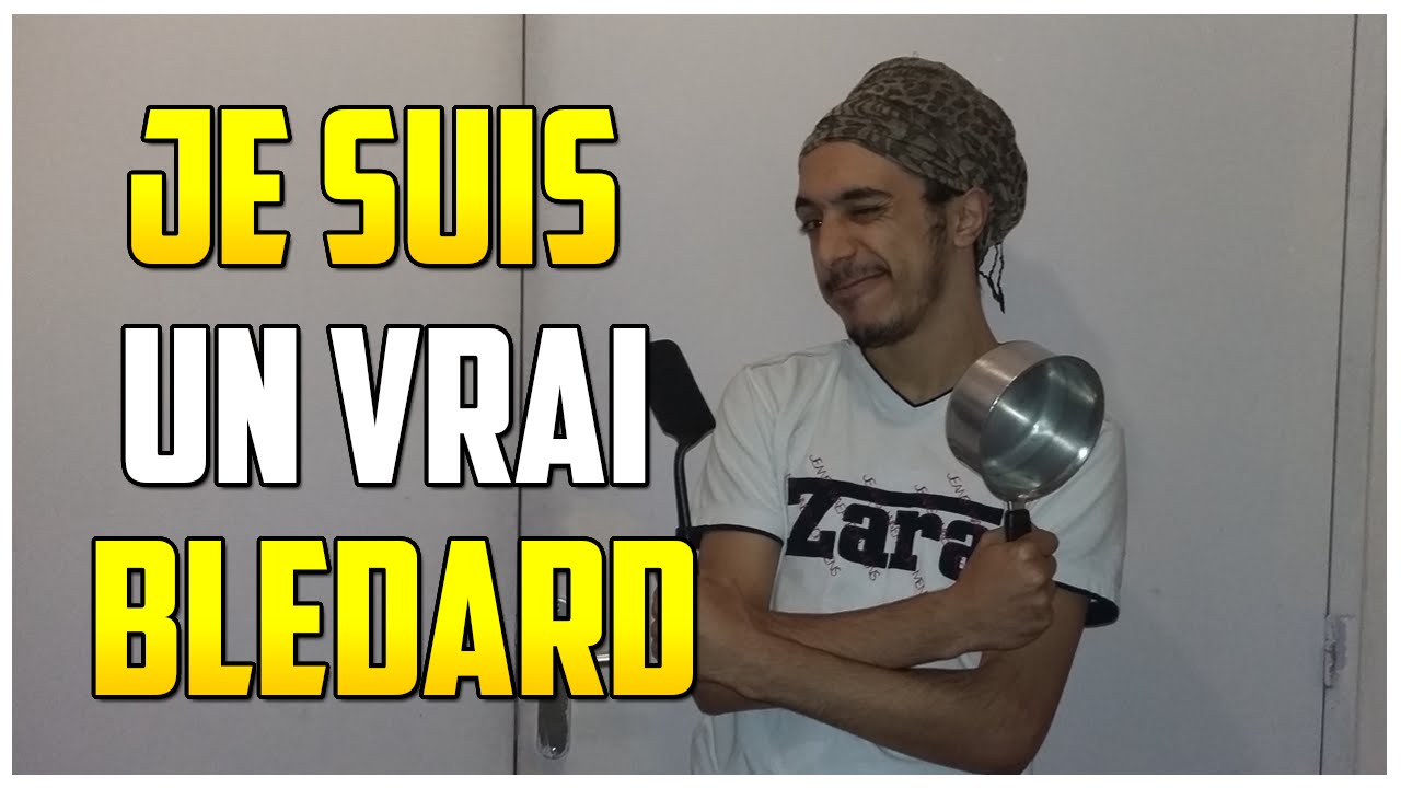 JE SUIS UN VRAI BLÉDARD - YouTube