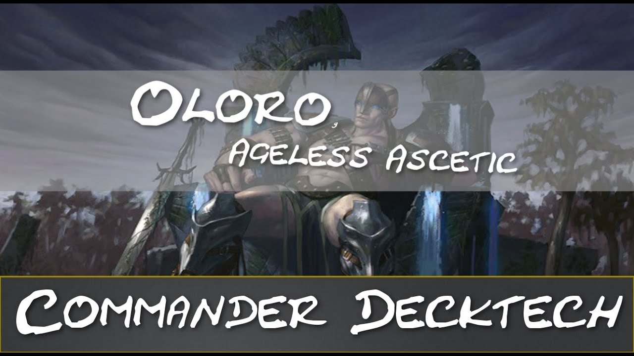 Oloro,Ageless Ascetic EDH / Deck tech (Loquendo) - YouTube