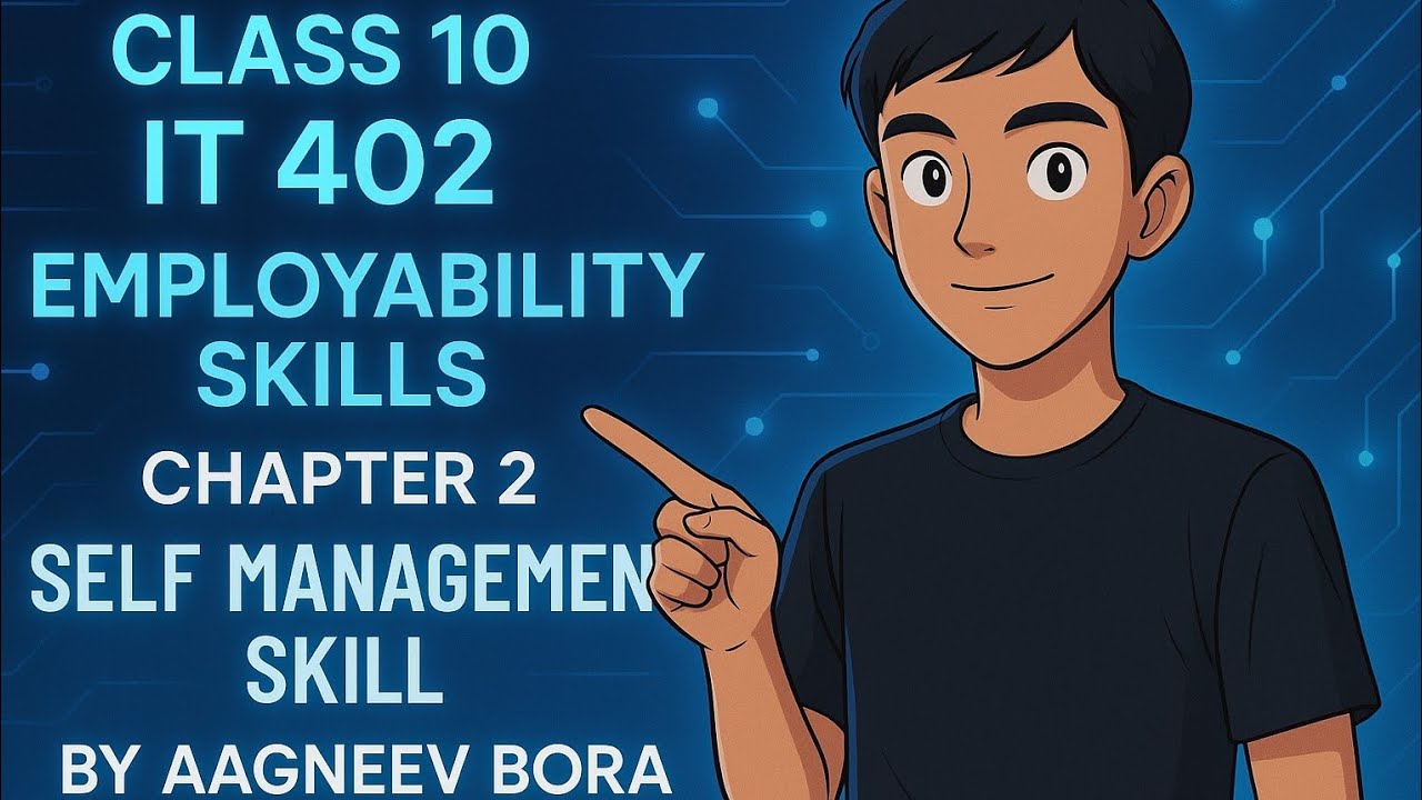 Self Management Skills | IT/AI Employability skills| Class 10 | Aagneev Bora| Revision| Class 10 ...