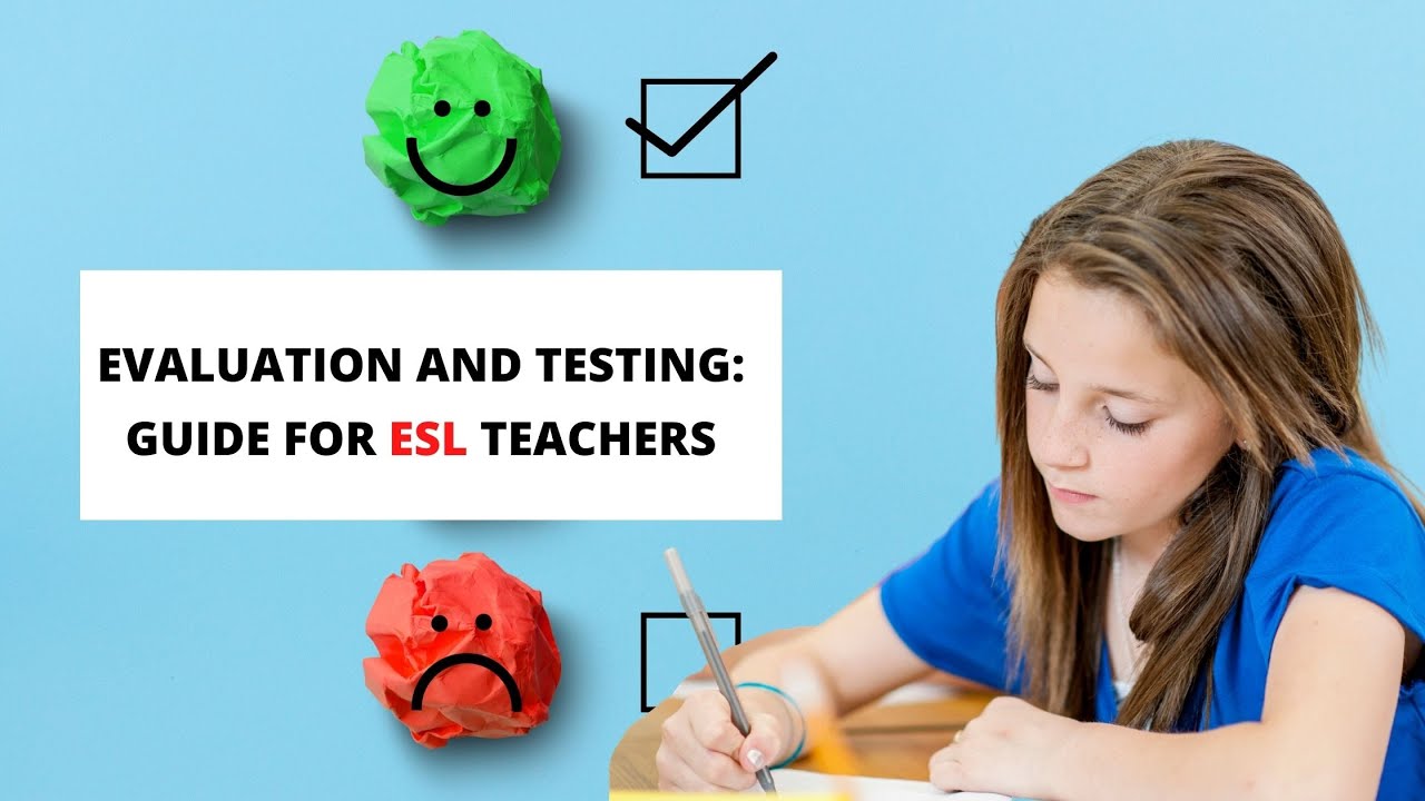 Evaluation and Testing of Students in the ESL Classroom | ITTT | TEFL ...