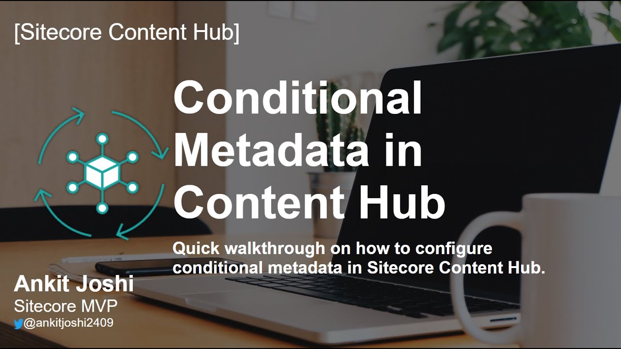 How to Configure Conditional Metadata/Properties in Sitecore Content ...