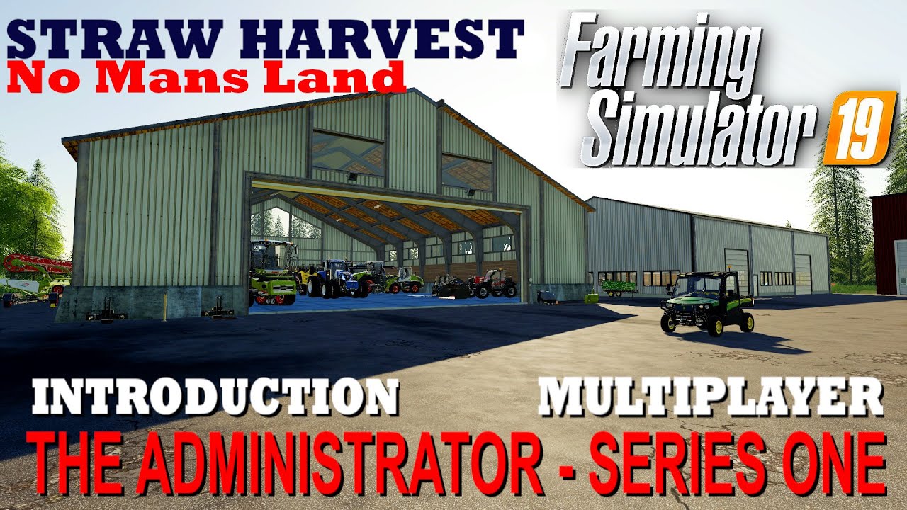 Episode 00 | The Administrator | FS19 Starw Harvest - YouTube