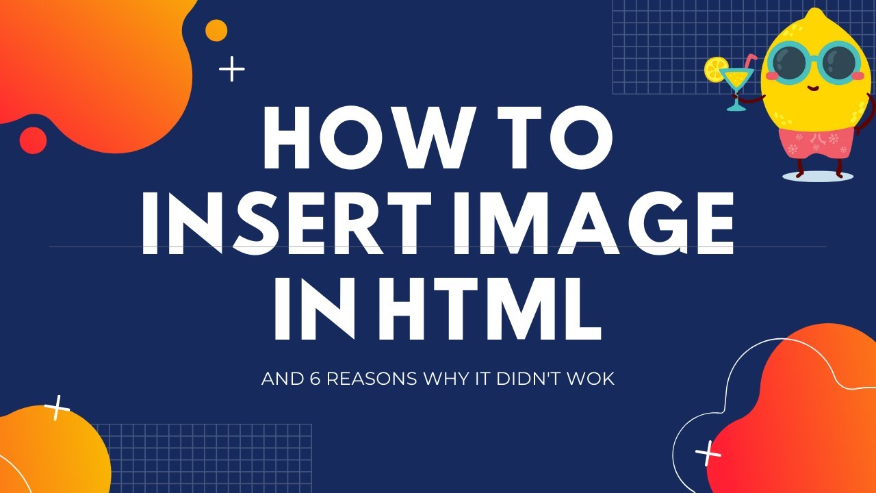 HOW TO INSERT IMAGE IN HTML OR WEBPAGE AND 6 REASONS WHY IT DIDN T WORK HOW TO INSERT IMAGE IN HTML OR WEBPAGE AND 6 REASONS WHY IT DIDN T WORK