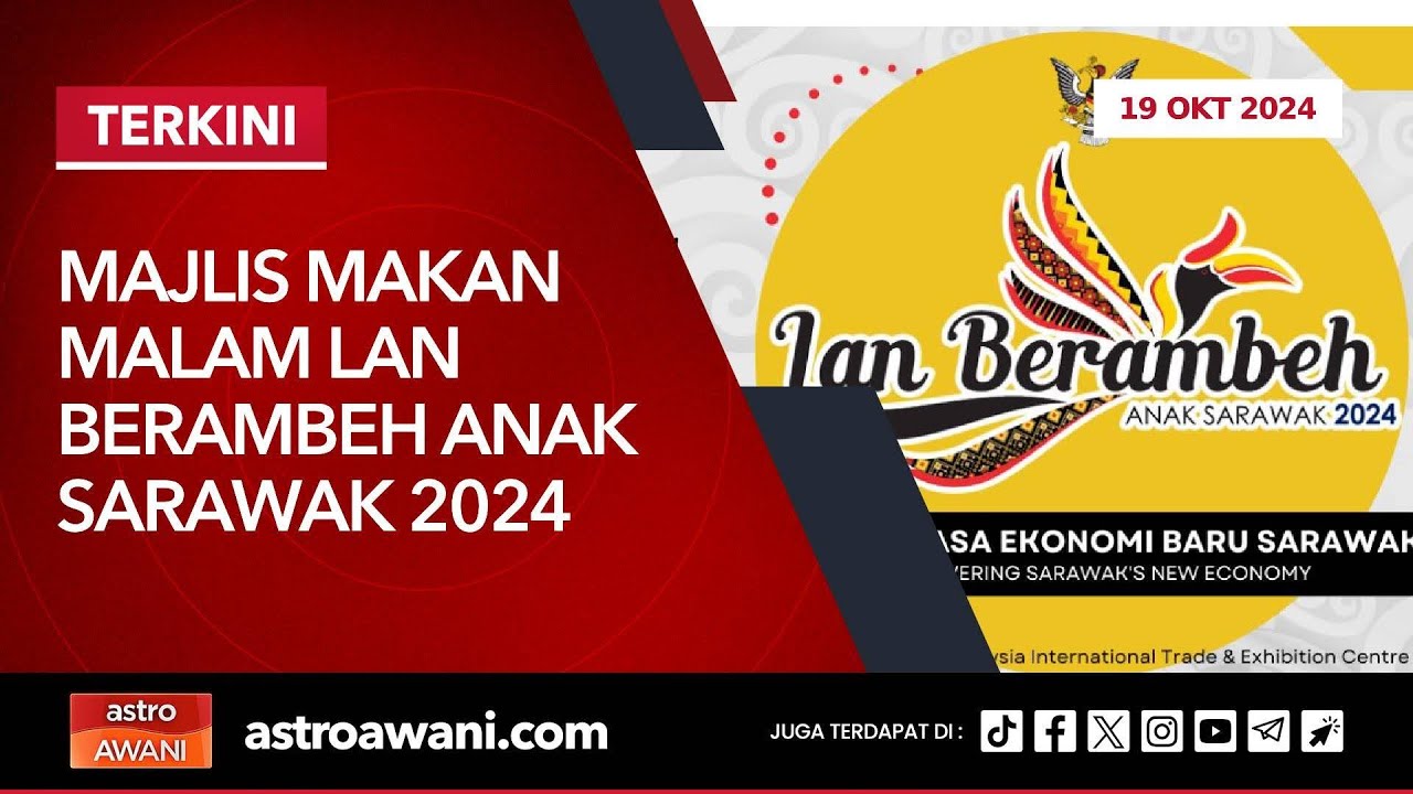 [LANGSUNG] Majlis Makan Malam Lan Berambeh Anak Sarawak 2024 | 19 Okt ...