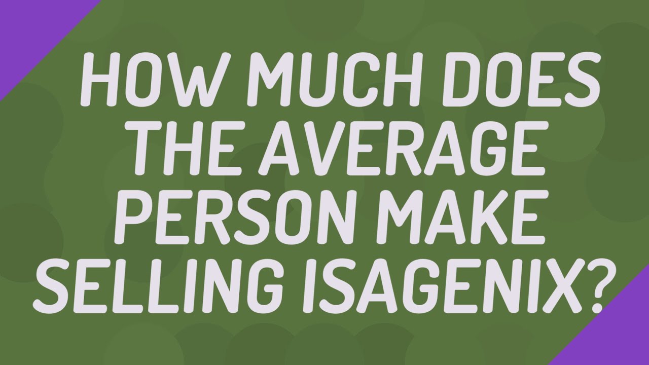 How Much Does The Average Person Make Selling Isagenix YouTube how-much-does-the-average-person-make-selling-isagenix-youtube