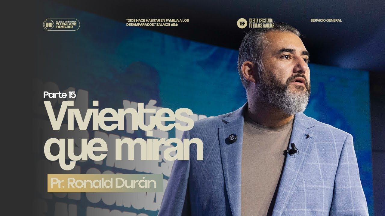 Vivientes que miran PT15 - Pastor Ronald Durán - YouTube