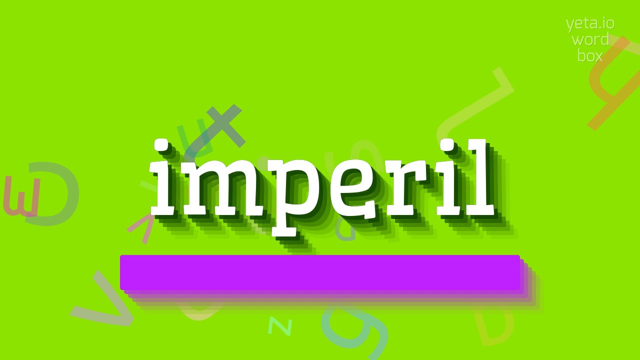 How to say "imperil"! (High Quality Voices) - YouTube