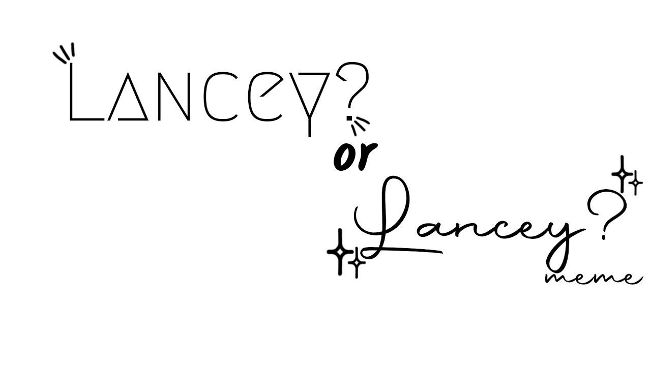 •Lancey? or Lancey? meme• - YouTube