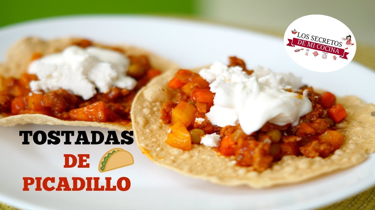 TOSTADAS DE PICADILLO🍰LOS SECRETOS DE MI COCINA🍰 - YouTube
