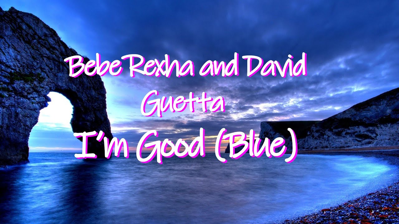 David Guetta, Bebe Rexha - I'm good (Blue) (LYRIC VIDEO!) - YouTube