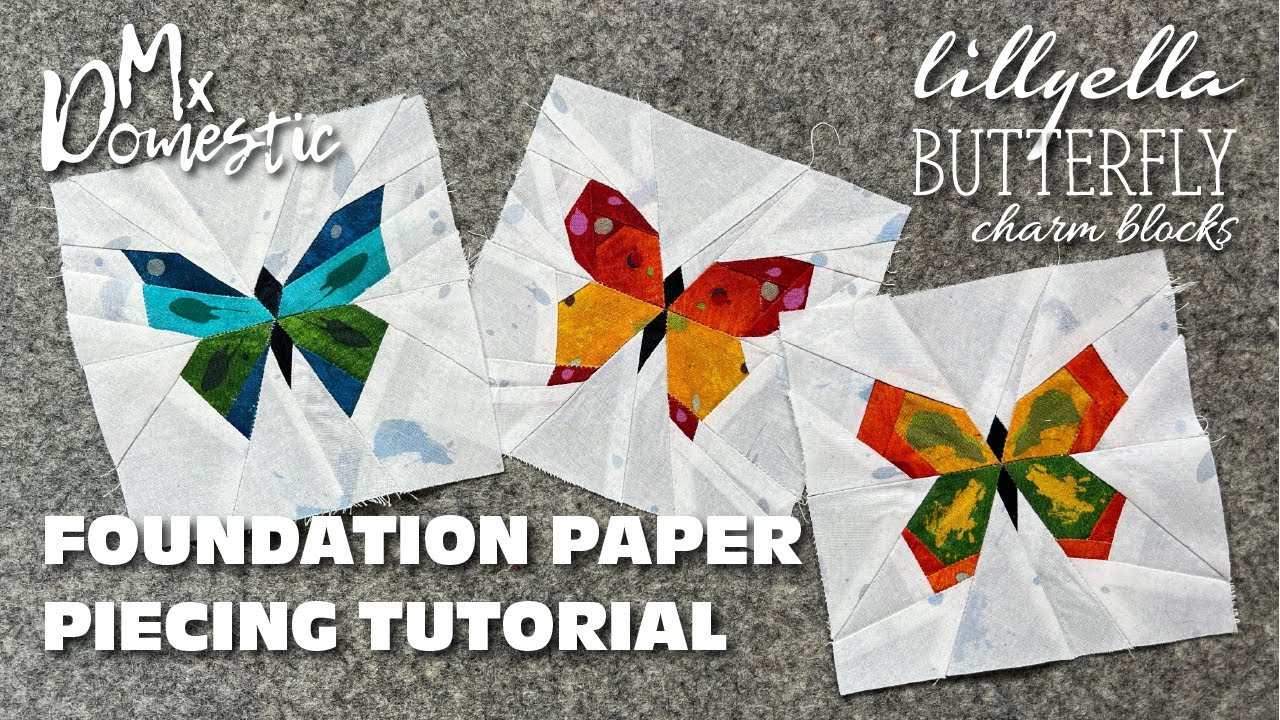 Foundation Paper Piecing Quilt Piecing - Lillyella's Butterfly Charm ...