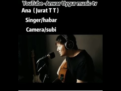 haber | ana | Uyghur song | Uyghur music