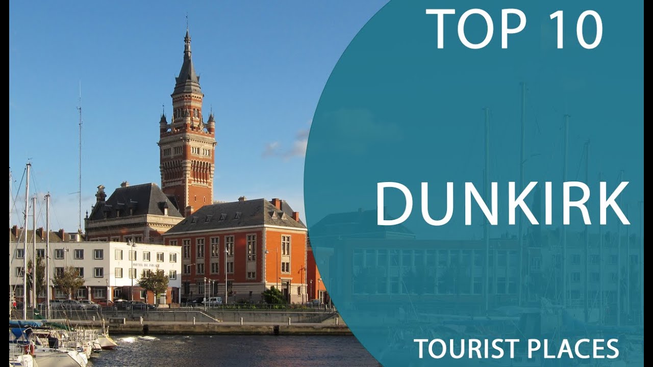 Top 10 Best Tourist Places to Visit in Dunkirk | France - English - YouTube