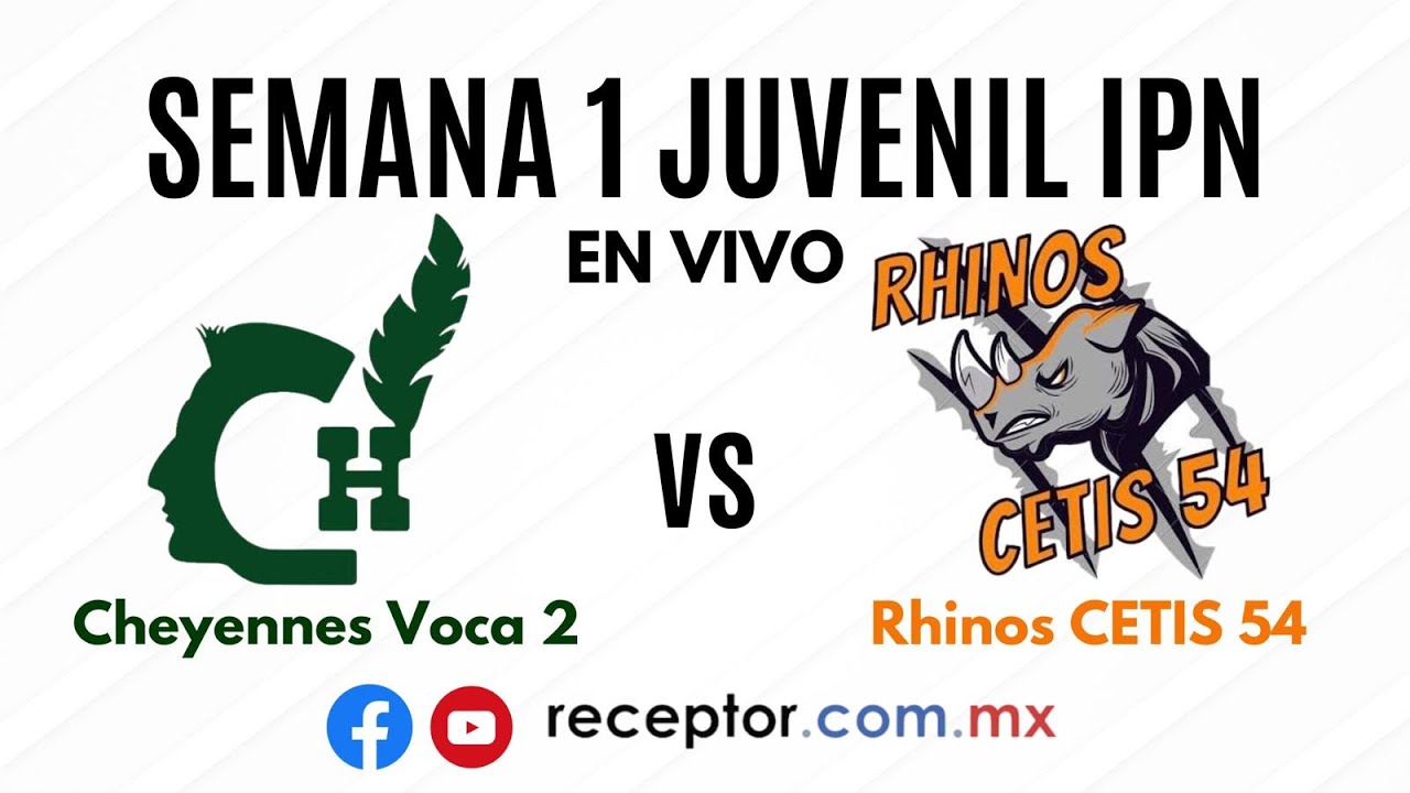 Cheyennes Voca 2 vs Rhinos CETIS 54 | EN VIVO | Semana 1 Juvenil IPN Primavera - YouTube