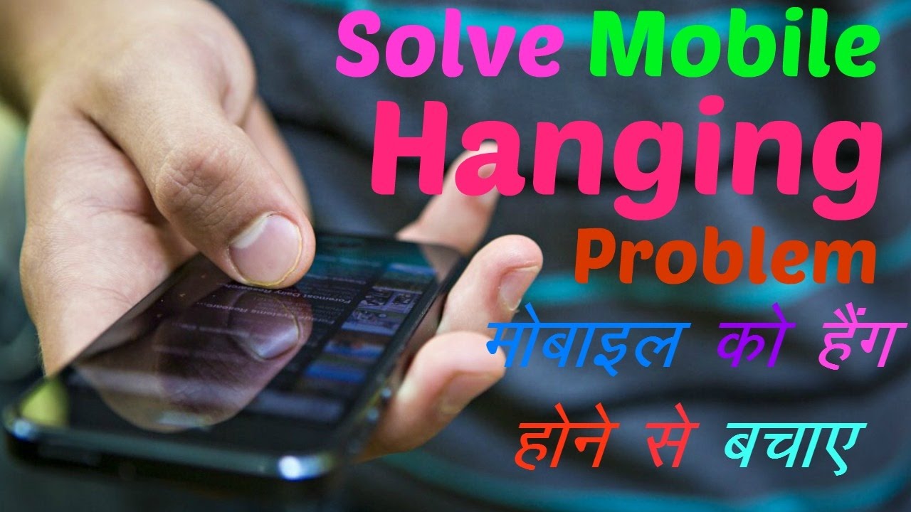 How to solve Android Mobile Hanging Problem ? Mobile ko hang hone se kaise bachaye - YouTube