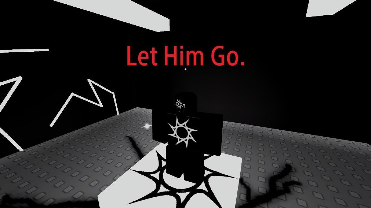 Let Him Go. (Roblox) - YouTube