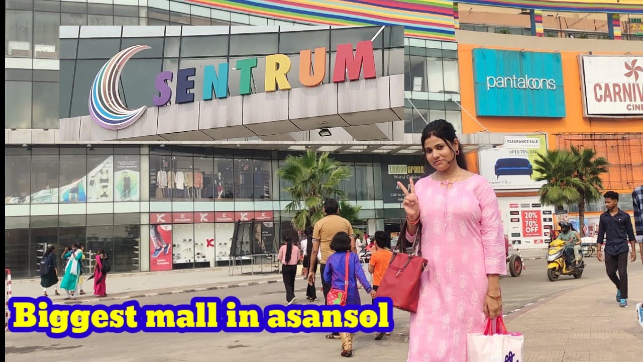 Asansol Sentrum Mall || Biggest Shopping Mall of ASANSOL || आसनसोल का ...