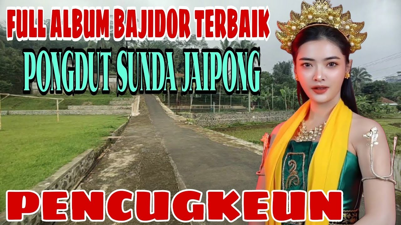 FULL ALBUM BAJIDOR TERBAIK || PONGDUT SUNDA JAIPONG || PENCUGKEUN - YouTube