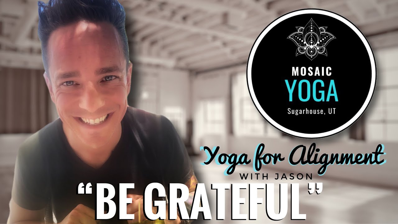 Yoga for Alignment with Jason of Mosaic Yoga - "Be Grateful" - YouTube