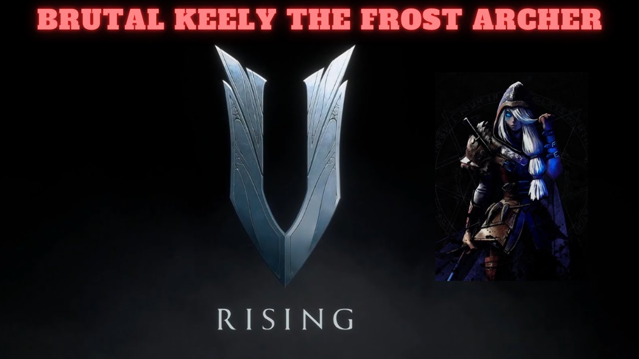 V RISING BRUTAL KEELY THE FROST ARCHER BOSS FIGHT - YouTube