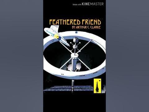 THE FEATHERED FRIEND BY SIR ARTHUR CHARLES CLARKE (PART- 1) - YouTube